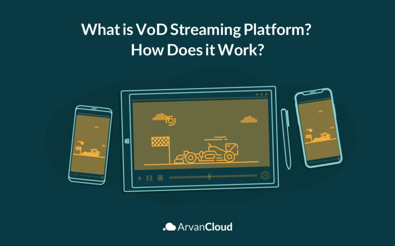 What Is VoD Platform? How Does It Work? - ArvanCloud Blog