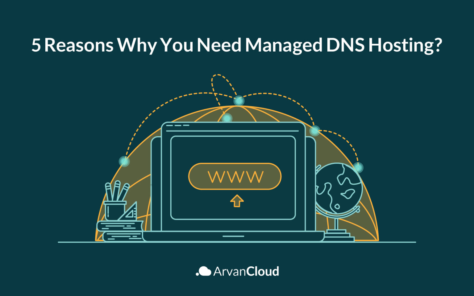 5 Reasons Why You Need Managed DNS Hosting - ArvanCloud Blog