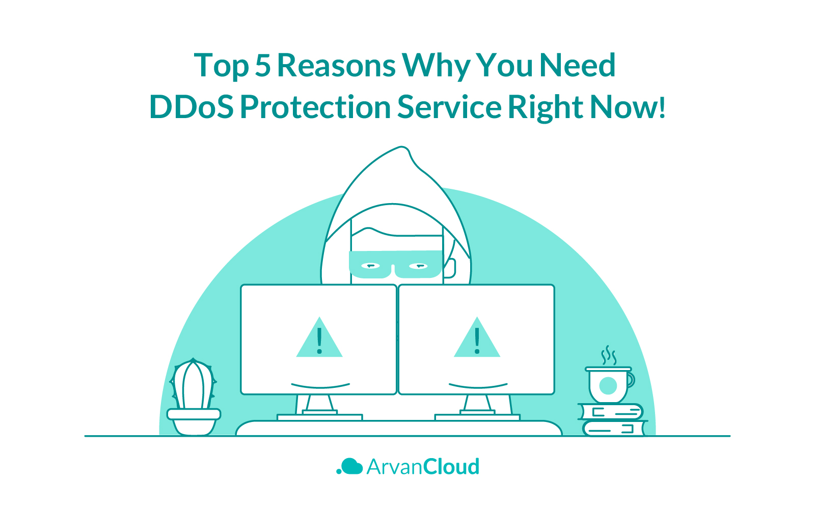 5 Reasons Why You Need DDoS Protection Service - ArvanCloud Blog