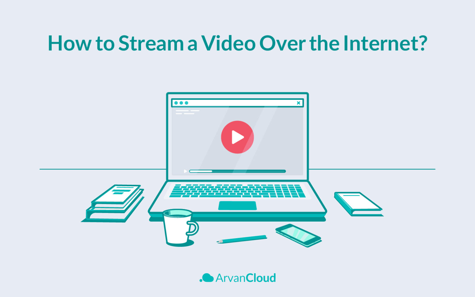 Stream a Video over the Internet: All You Need to Know